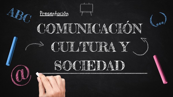 BIENVENIDA A COMUNCIACIÓN CULTURA Y SOCIEDAD | Genially