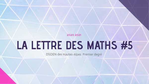Lettre des maths #5 - 20/21 P5 | Genially