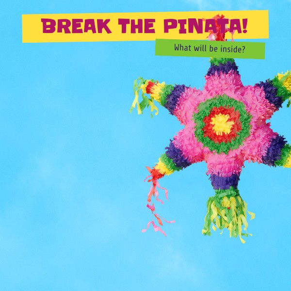 BREAK THE PIÑATA!