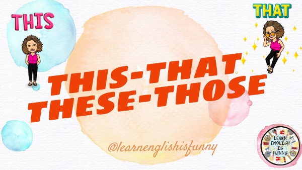 This-that-these-those @learnenglishisfunny | Genially