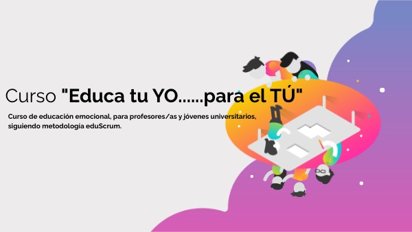 Presentación Curso "Educa tu YO... para el TÚ" | Genially