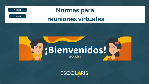 Normas para reuniones virtuales Escolaris | Genially