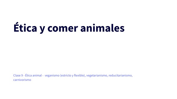 Ética animal - Clase 9 - Alimentación | Genially