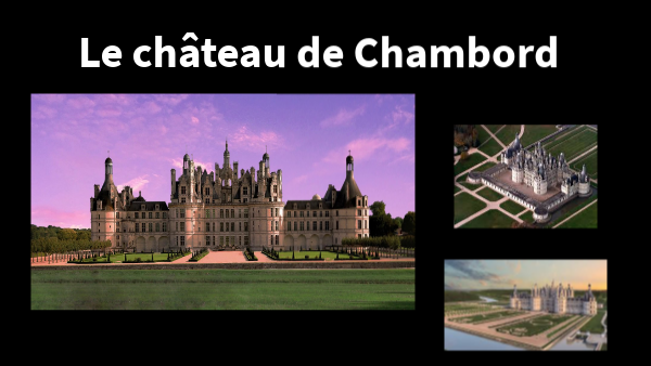 Le château de Chambord | Genially