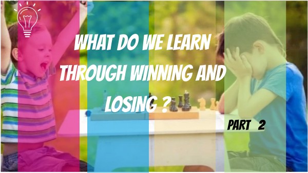 WHAT DO WE LEARN THROUGH WINNING AND LOSING? | Genially