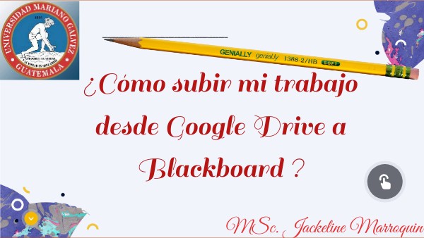 Cómo subir un trabajo desde Drive a Blackboard | Genially