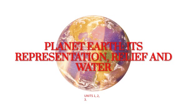 THE PLANET EARTH: UNITS 1-3 (1º ESO) | Genially
