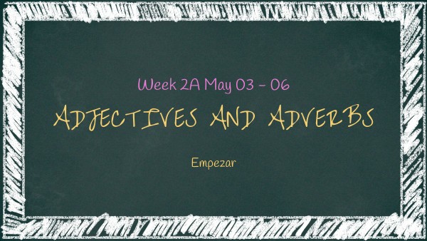 ADJECTIVES AND ADVERBS / 2A SEGUNDO | Genially