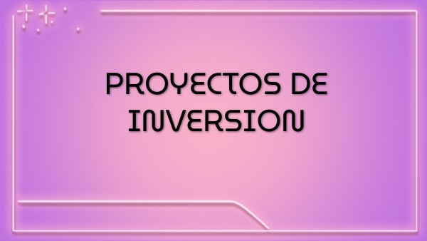 PROYECTO DE INVERSION | Genially