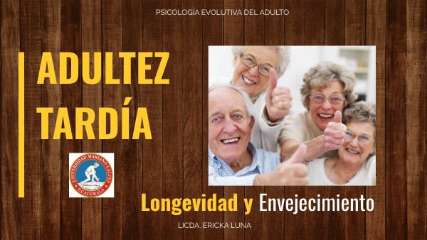 ADULTEZ TARDIA LOGEVIDAD Y ENVEJECIMIENTO | Genially