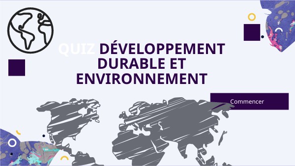 QUIZ DÉVELOPPEMENT DURABLE ET ENVIRONNEMENT