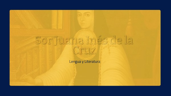 Sor Juana - Lengua y Literatura | Genially