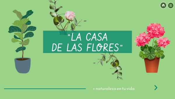 LA CASA DE LAS FLORES | Genially