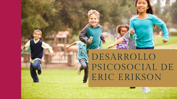 Domus-DESARROLLO PSICOSOCIAL DE ERIKSON | Genially