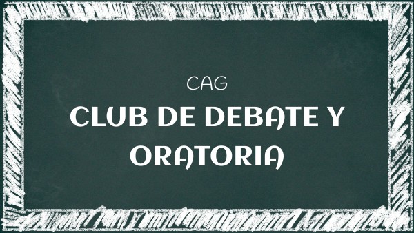 CLUB DE DEBATE Y ORATORIA CAG