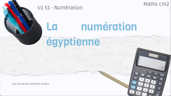 U1 - S1 - Numération égyptienne | Genially