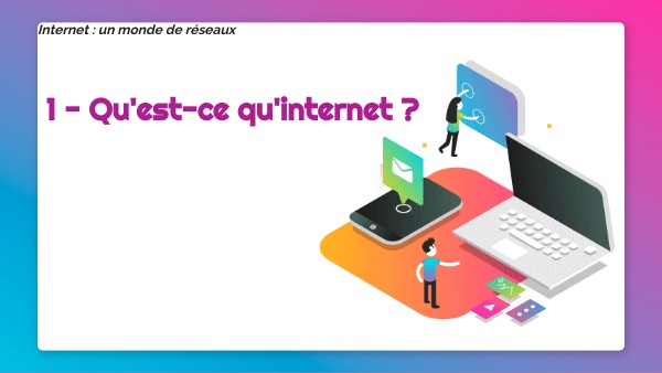 1 - Qu'est ce qu'internet ? | Genially