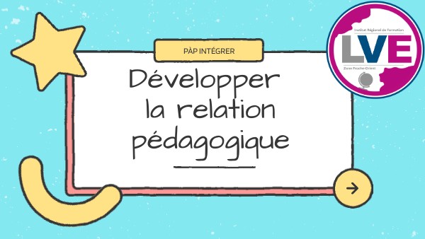 La relation pédagogique - PàP 1 - 2023-24 | Genially
