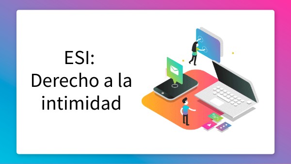 ESI (Derecho a la intimidad) | Genially