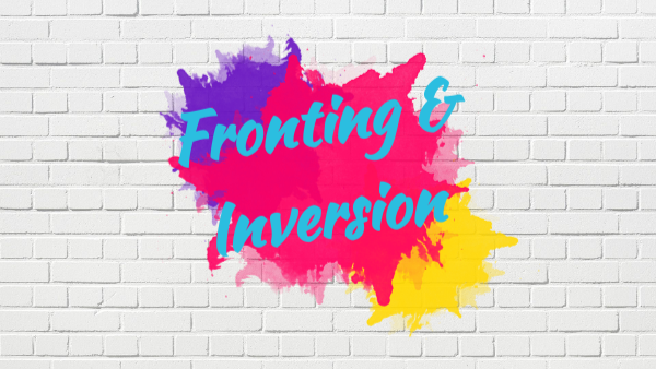 Fronting & Inversion | Genially