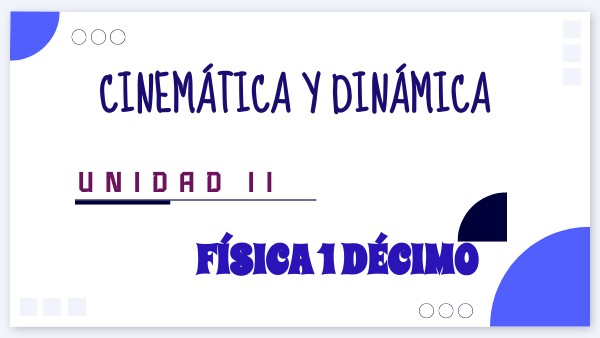 FÍSICA 1 10o. UNIDAD 2 | Genially
