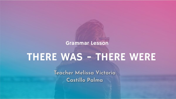 THERE WAS/THERE WERE | Genially