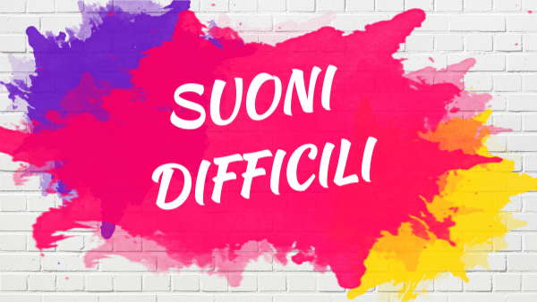 SUONI DIFFICILI E SILLABE