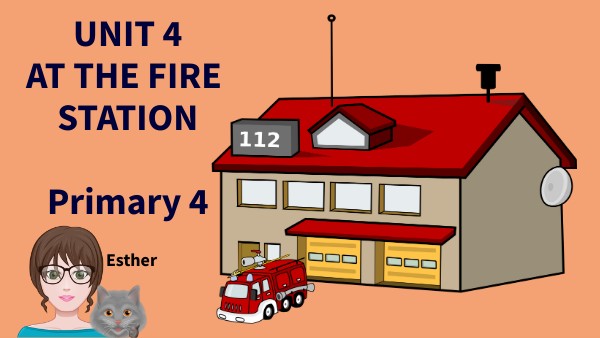 UNIT 4 AT THE FIRE STATION PRIMARY 4