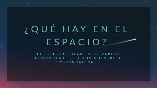 ¿qué hay en el espacio? | Genially