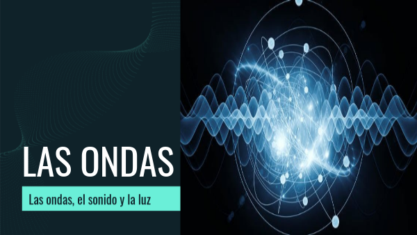 ONDAS, SONIDO Y LUZ | Genially
