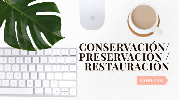 Conservación/restauración | Genially