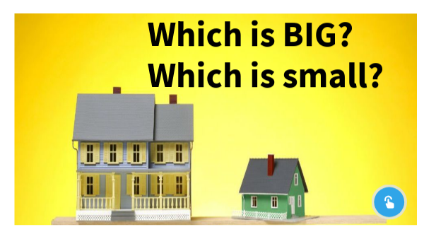 Which is BIG? Which is small?