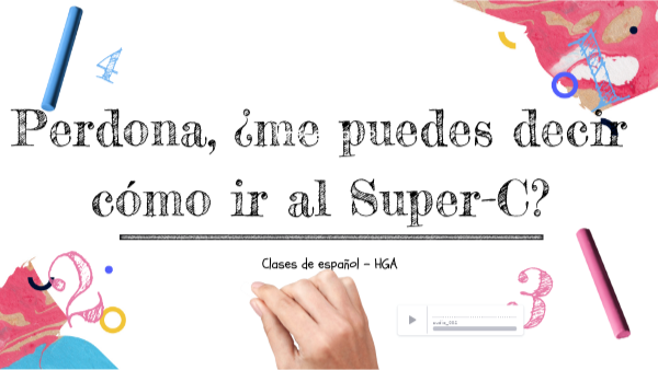 Perdona, ¿cómo se va al Super-C? | Genially