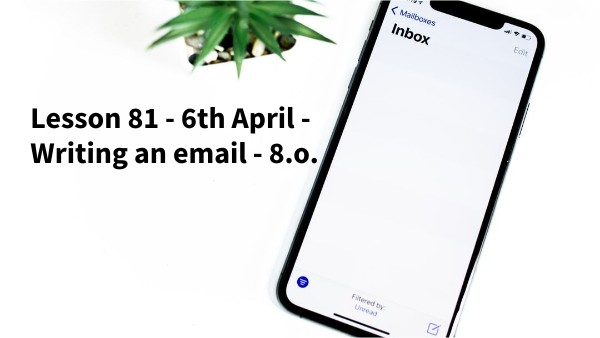 Lesson 81 - 6th April - Writing an email - 8.o. | Genially