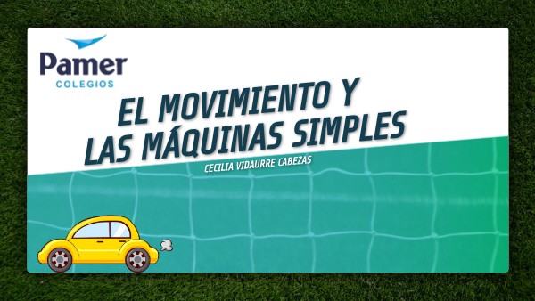 SEM. 7_EL MOVIMIENTO Y LAS MÁQUINAS SIMPLES | Genially