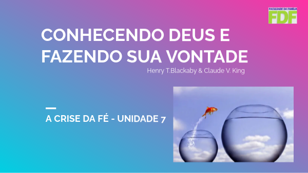 Unidade 7 - Conhecendo Deus e Fazendo sua Vontade copy | Genially