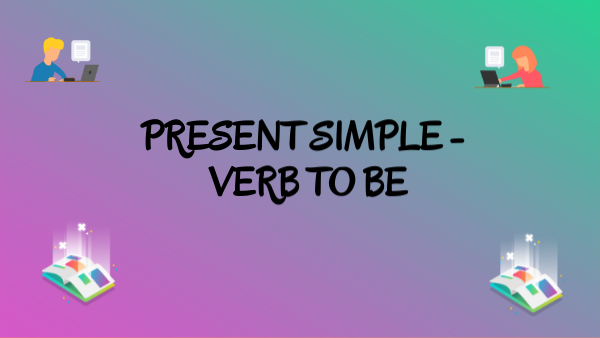 VERB TO BE - PRESENT SIMPLE | Genially