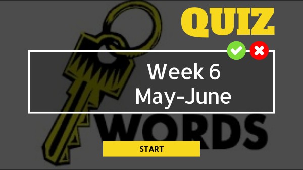 QUIZ KEYWORDS WEEK 6 (MAY-JUNE) | Genially