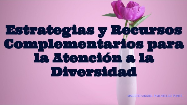 Estrategias y Recursos Complementarios para la Atención a la Diversida | Genially