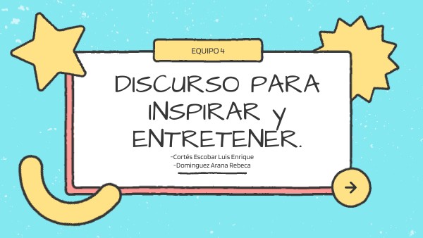 Equipo 4_Discurso para inspirar y discurso para entretener