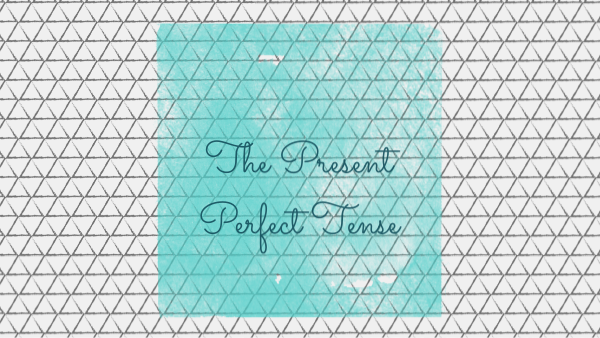 The Present Perfect Tense | Genially