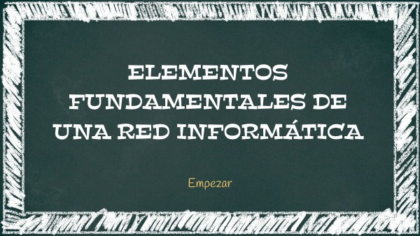 Elementos fundamentales de una red informática | Genially