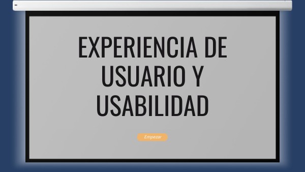 Experiencia de usuario y usabilidad | Genially