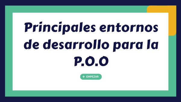 Principales entornos de desarrollo para la P.O.O | Genially