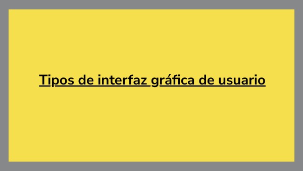 Tipos de interfaz gráfica de usuario | Genially