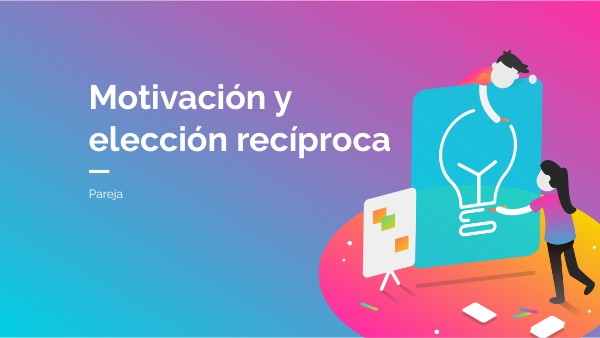 Motivación y elección recíproca de la pareja | Genially