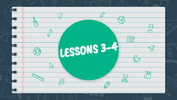 Lessons 3-4