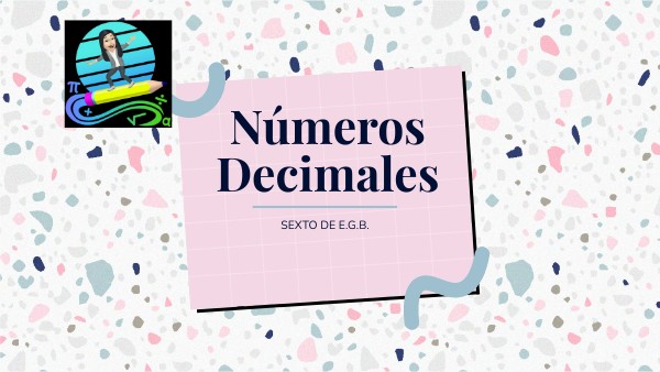 NÚMEROS DECIMALES 6° E.G.B. | Genially