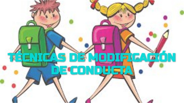 PRESENTACIÒN DE TÈCNICAS DE MODIFICACIÒN DE CONDUCTAS | Genially