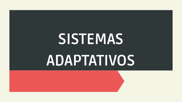 Sistemas adaptativos y Ganarse la vida. | Genially